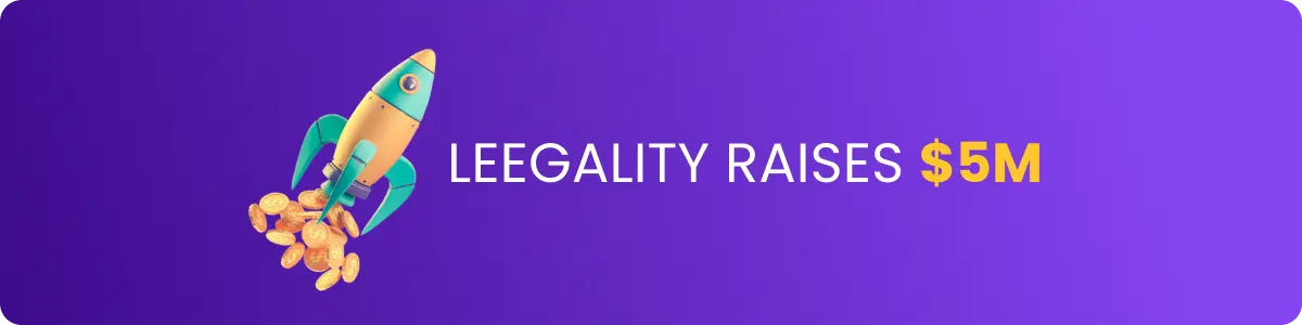 Leegality raises $5mn Series A